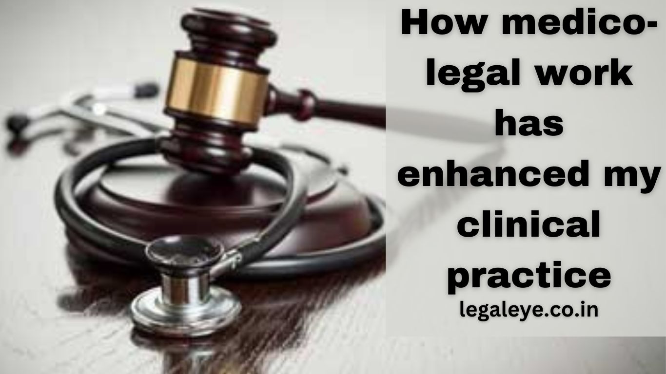 How Medico-legal Work Has Enhanced My Clinical Practice-5 Ways