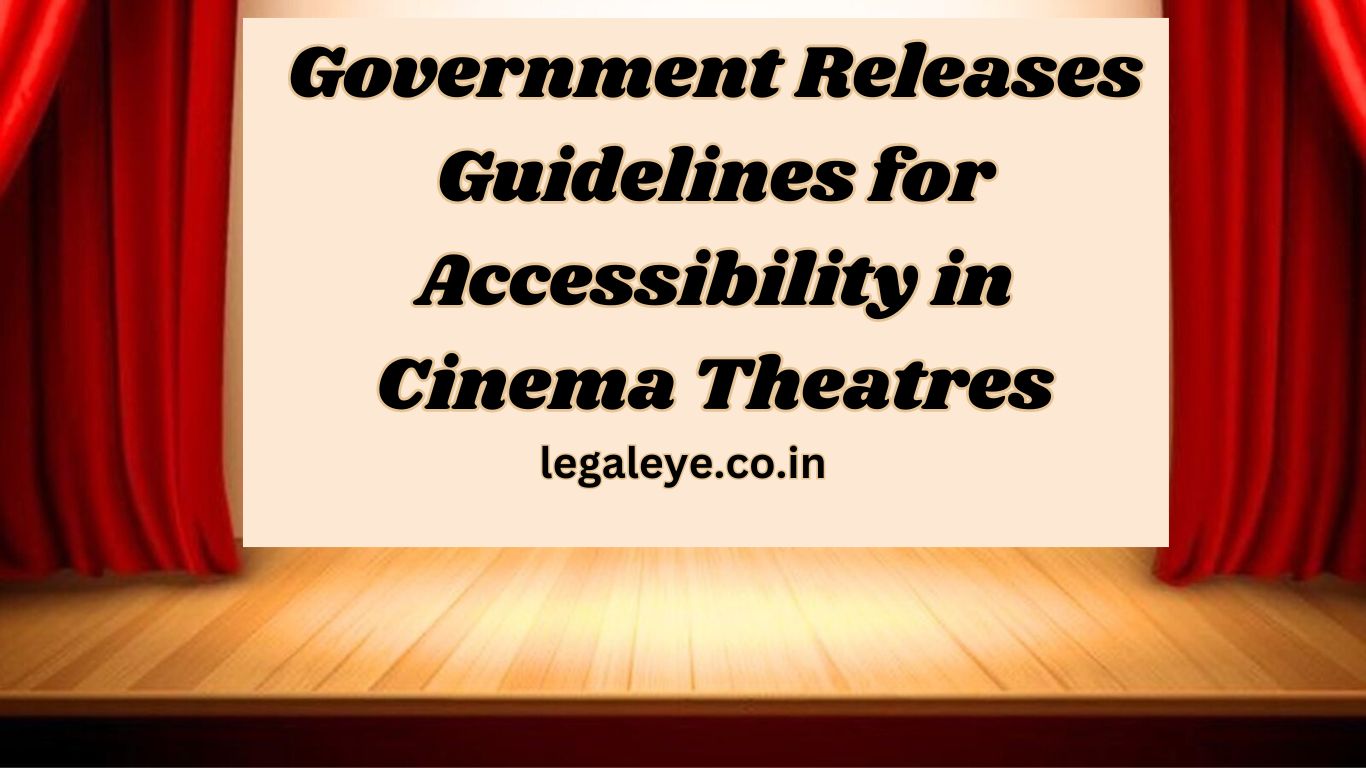Government Releases Guidelines For Accessibility In Cinema Theatres-5 Key