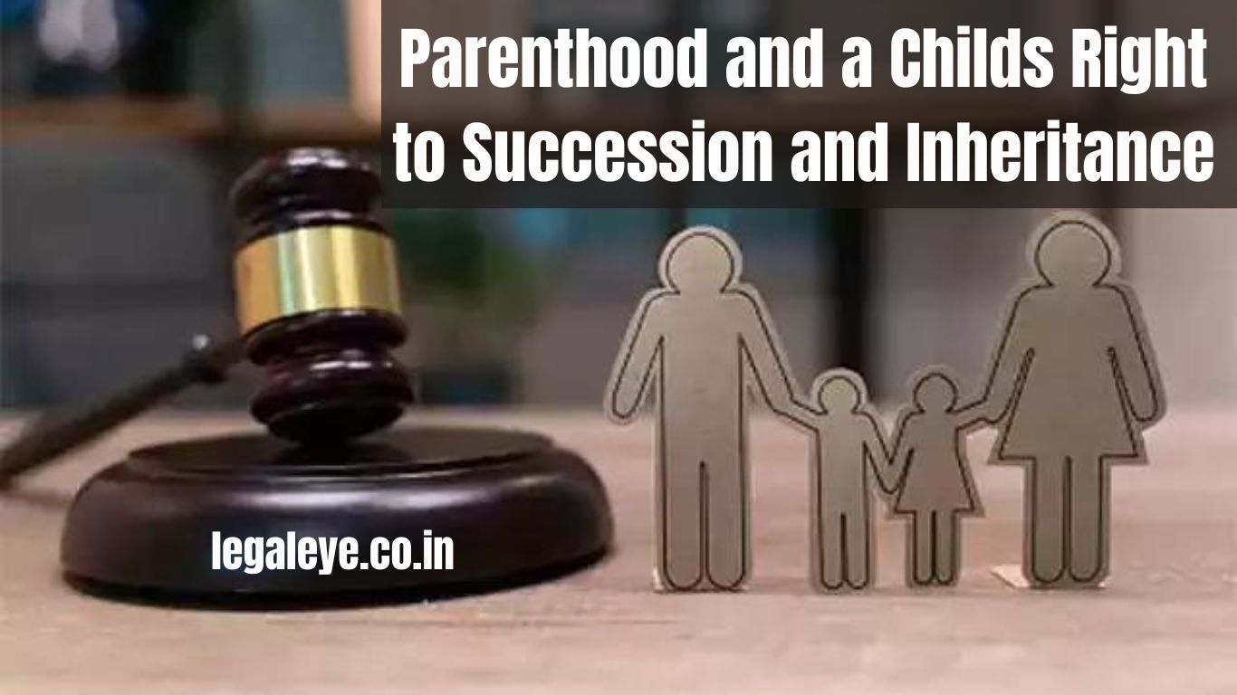Parenthood And A Childs Right To Succession And Inheritance-5 Key Insights
