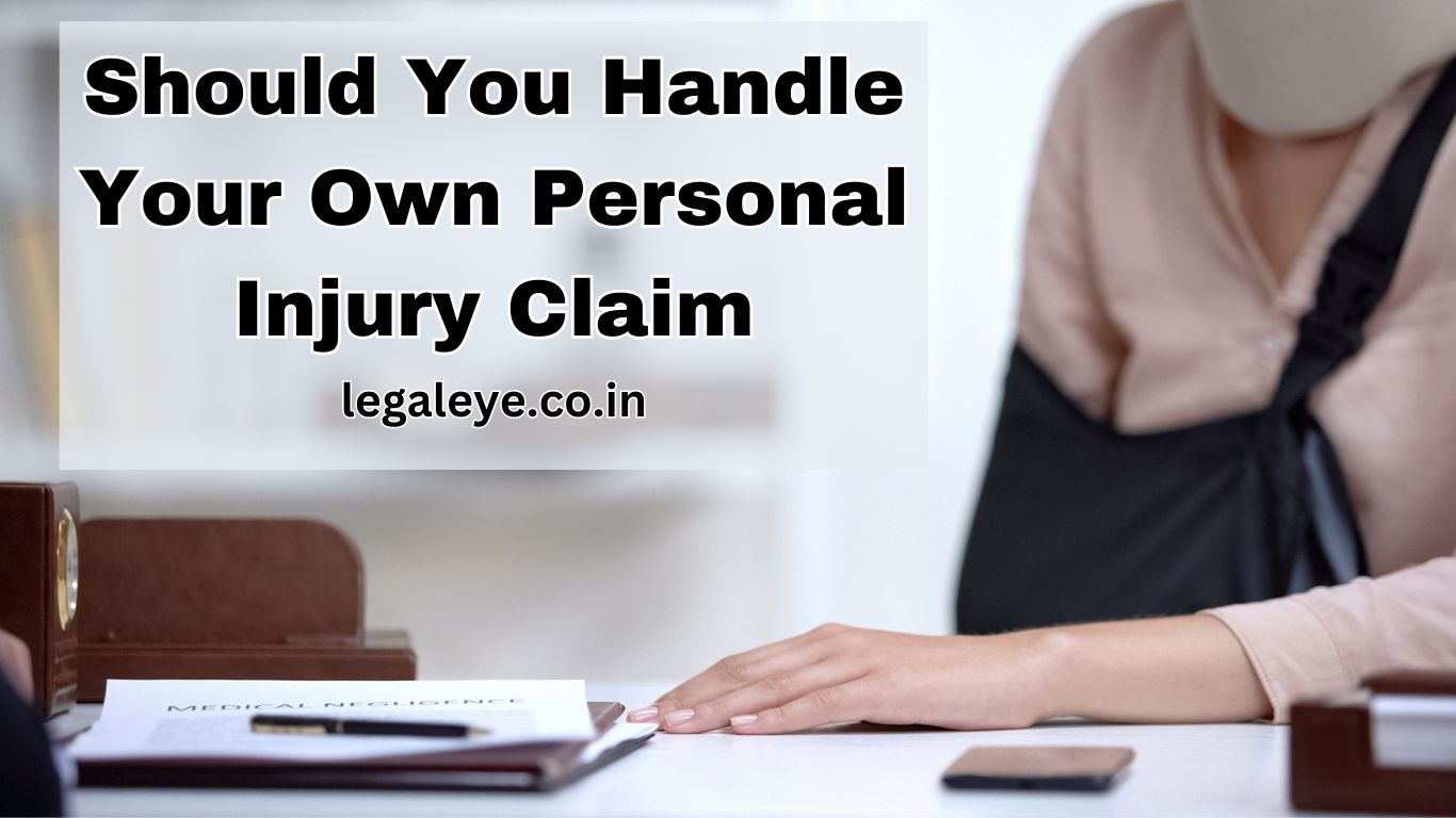 Should You Handle Your Own Personal Injury Claim-5 Reasons