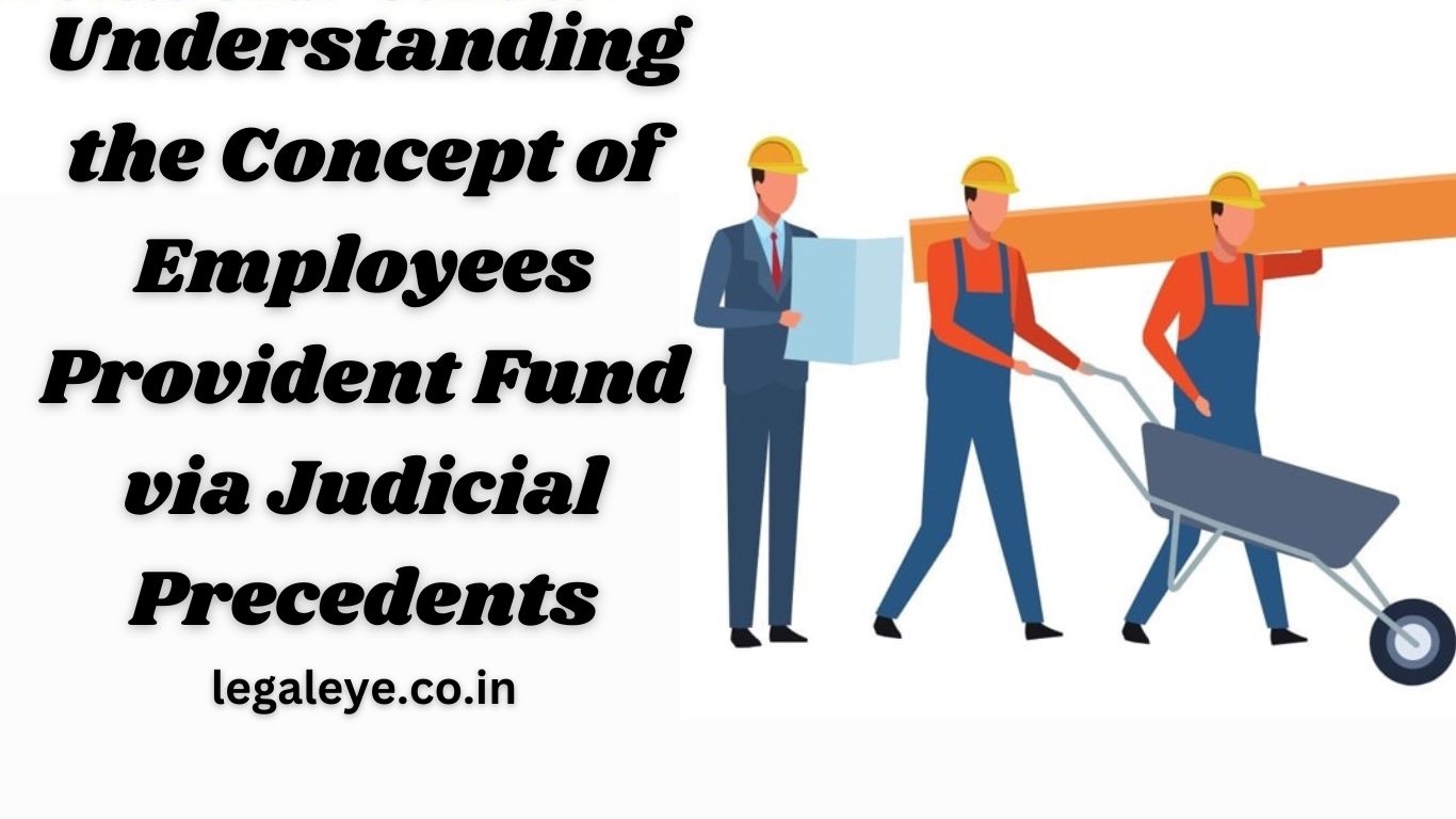 Understanding The Concept Of Employees Provident Fund Via Judicial ...