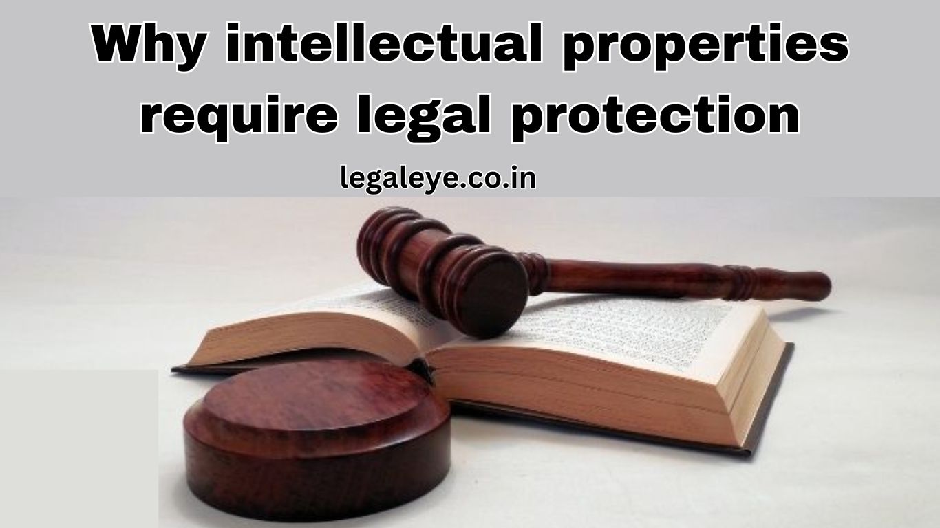 Why Intellectual Properties Require Legal Protection-7 Critical Reasons