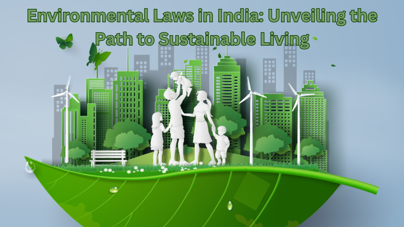 Environmental Laws In India: Unveiling The Path To Sustainable Living