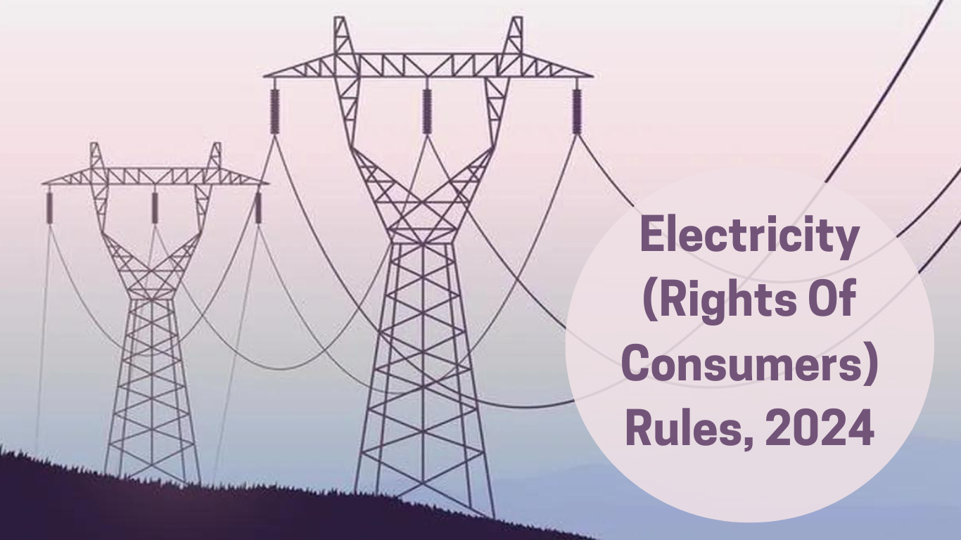 Electricity (rights Of Consumers) Rules, 2024-Legal Eye