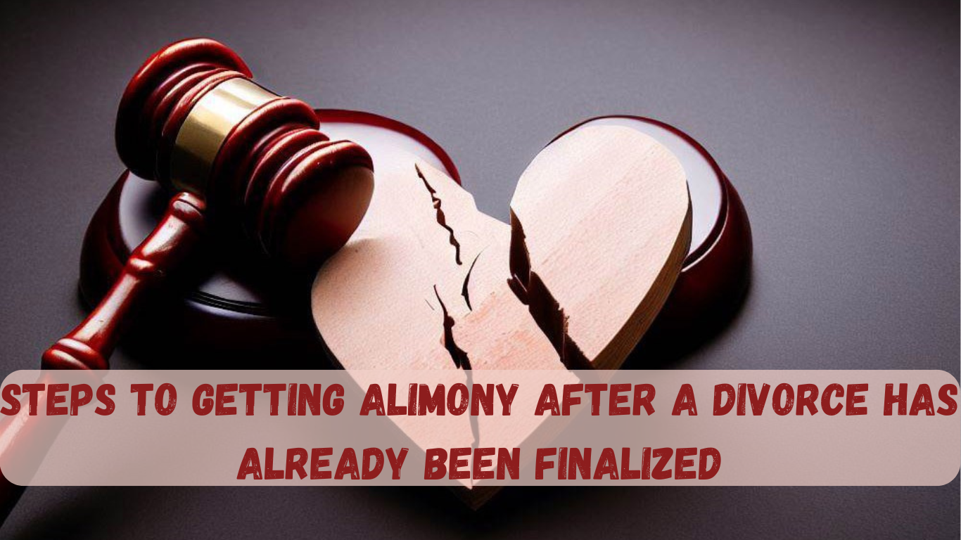 Steps To Getting Alimony After A Divorce Has Already Been Finalized