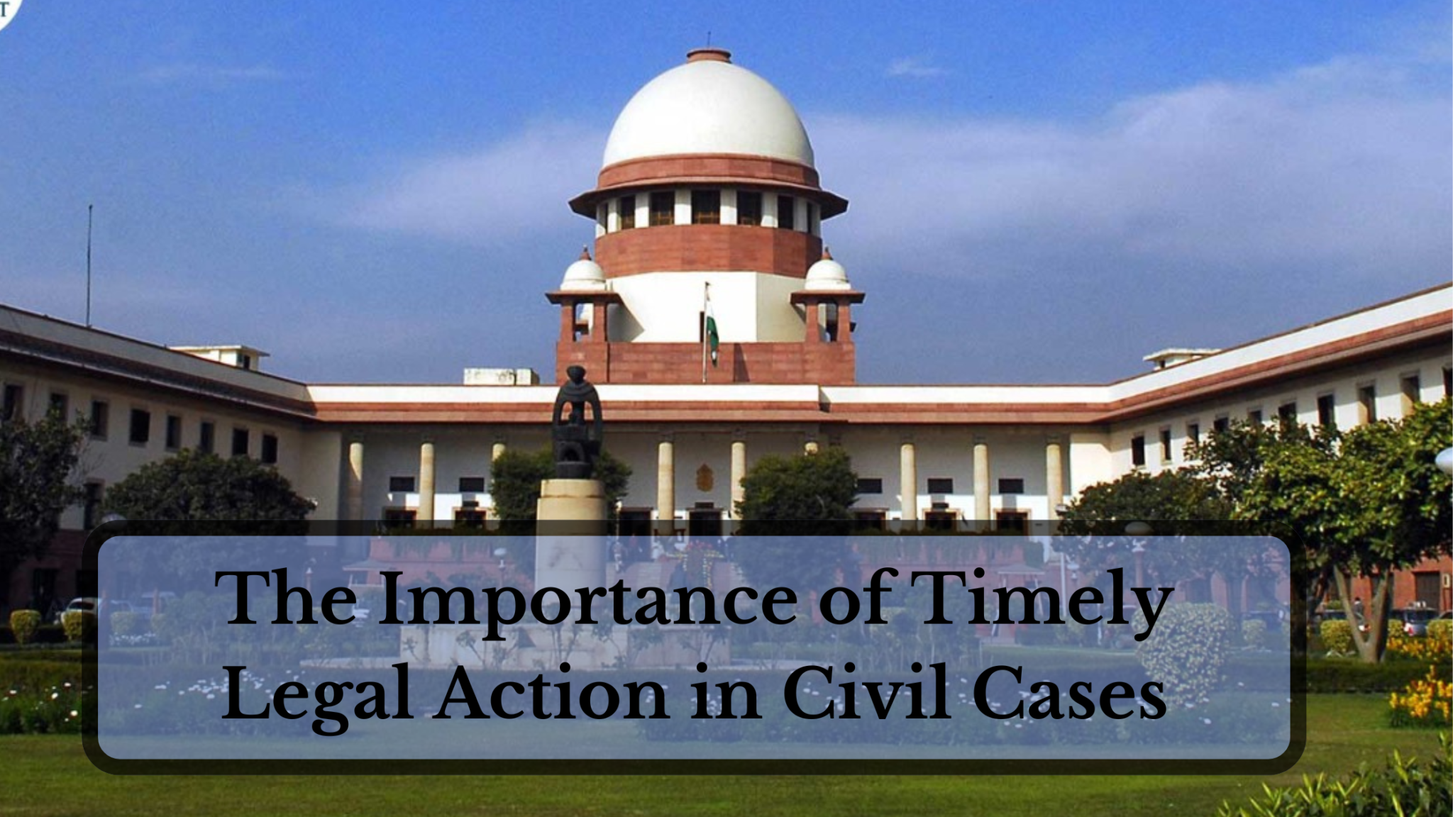 The Importance Of Timely Legal Action In Civil Cases