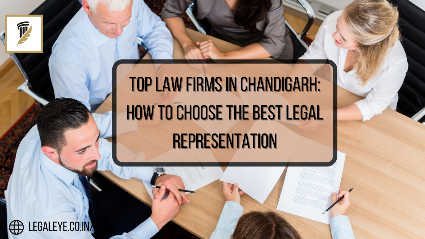 Top Law Firms In Chandigarh: How To Choose The Best Legal Representation