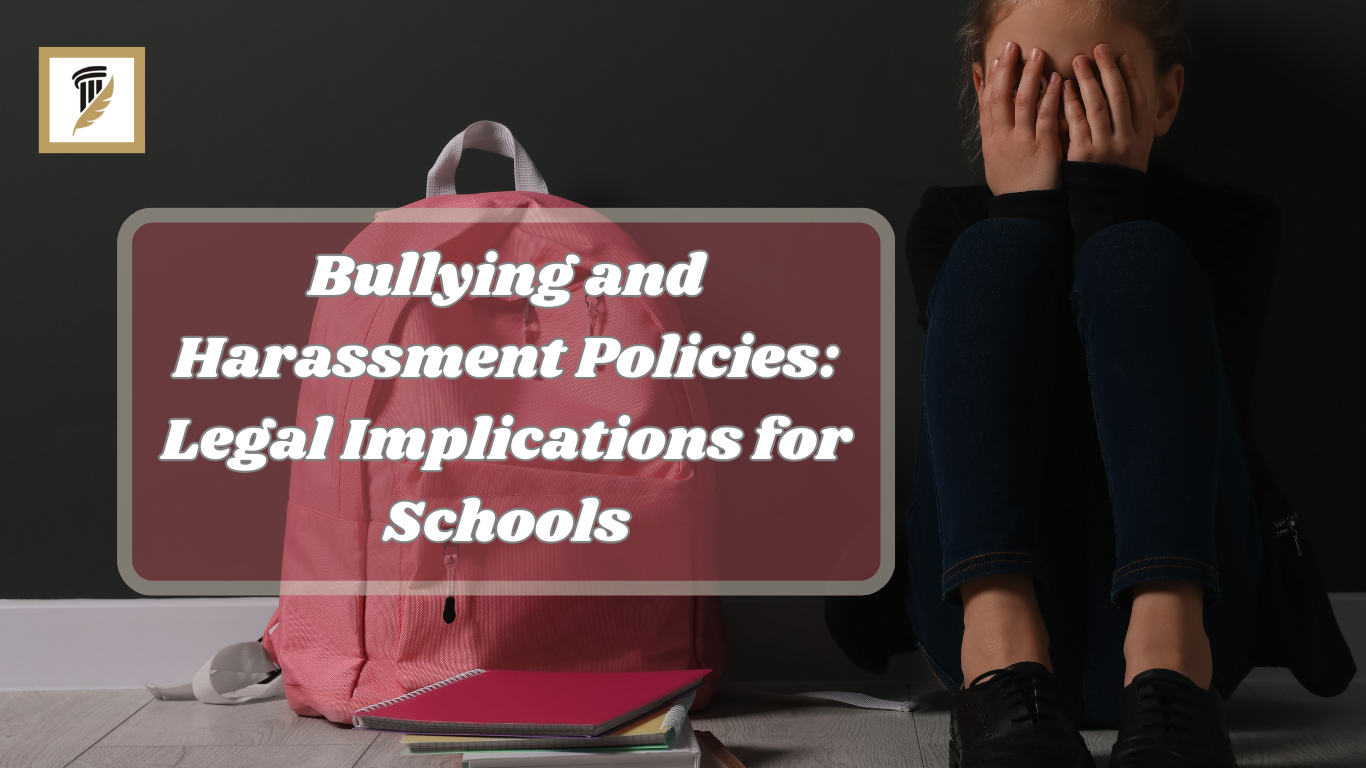 Bullying And Harassment Policies: Legal Implications For Schools