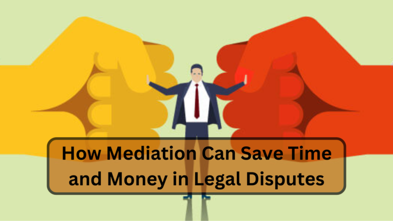 How Mediation Can Save Time And Money In Legal Disputes