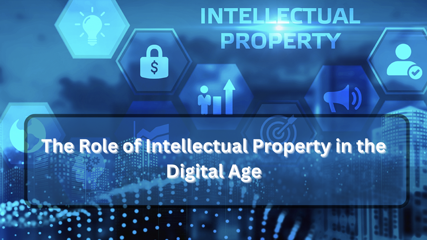 The Role Of Intellectual Property In The Digital Age - Legal