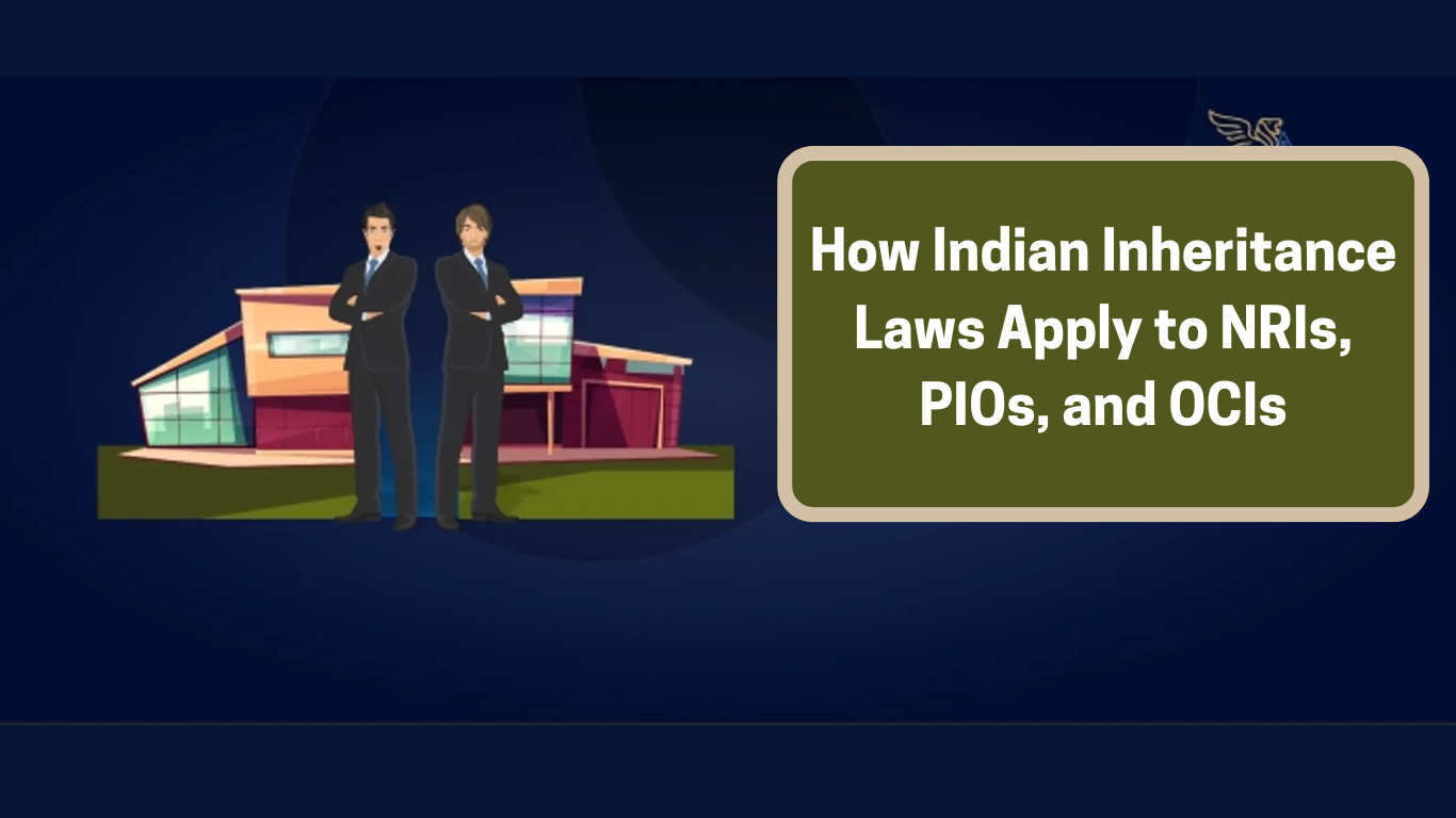 How Indian Inheritance Laws Apply To NRIs, PIOs, And OCIs