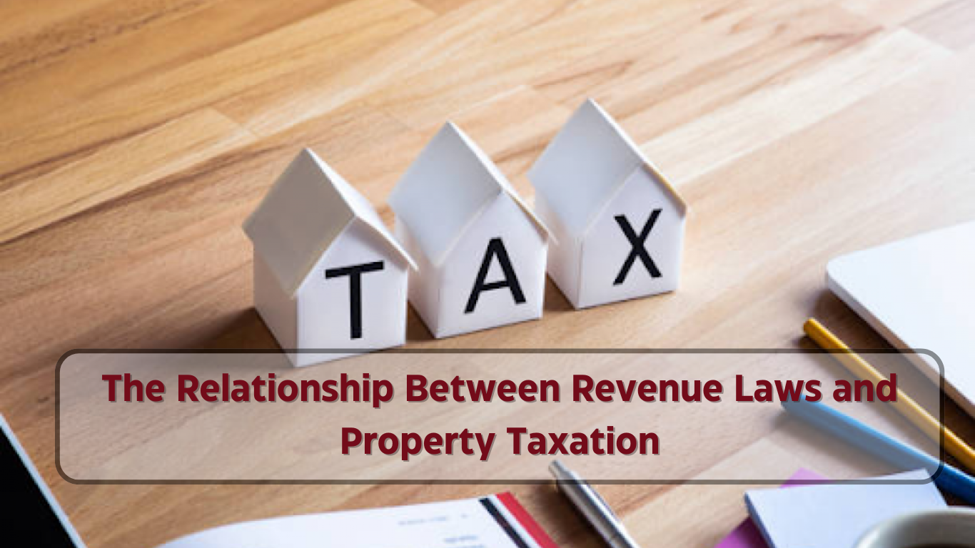 The Relationship Between Revenue Laws And Property Taxation