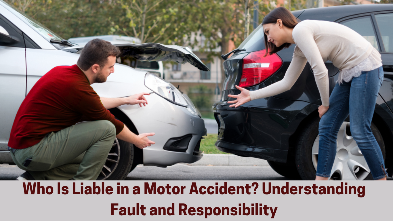 Who Is Liable In A Motor Accident? Understanding Fault And ...