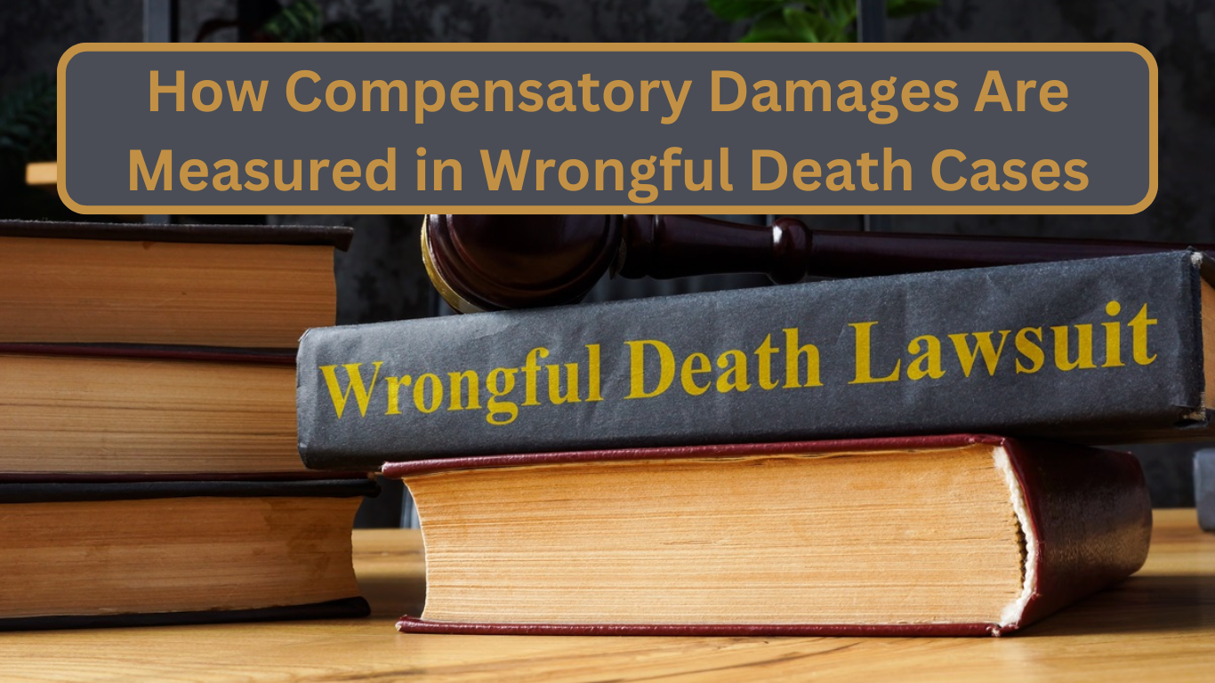 How Compensatory Damages Are Measured In Wrongful Death Cases