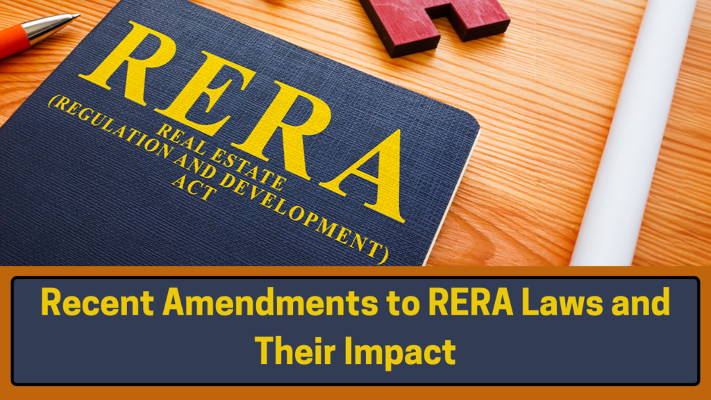 Recent Amendments To RERA Laws And Their Impact