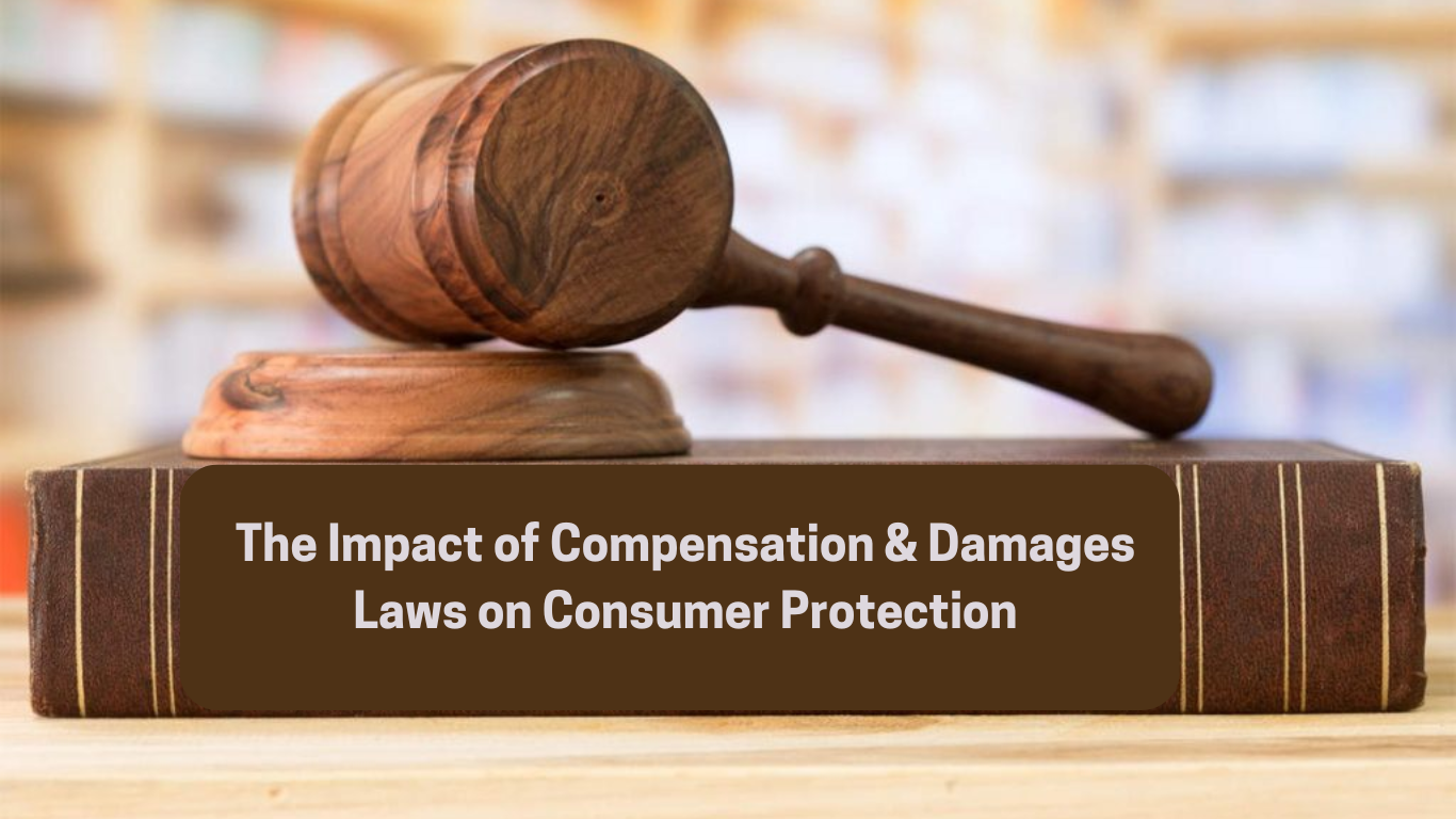The Impact Of Compensation & Damages Laws On Consumer Protection