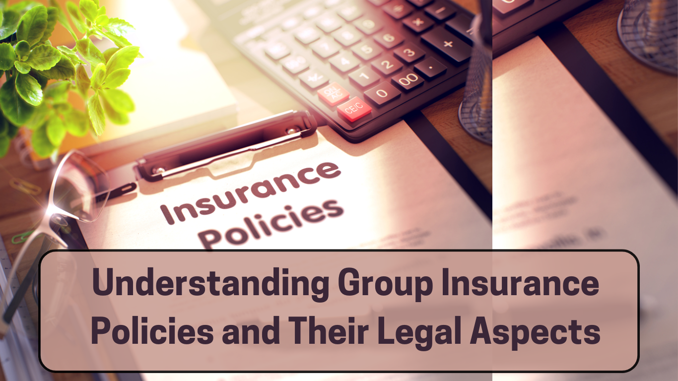 Understanding Group Insurance Policies And Their Legal Aspects