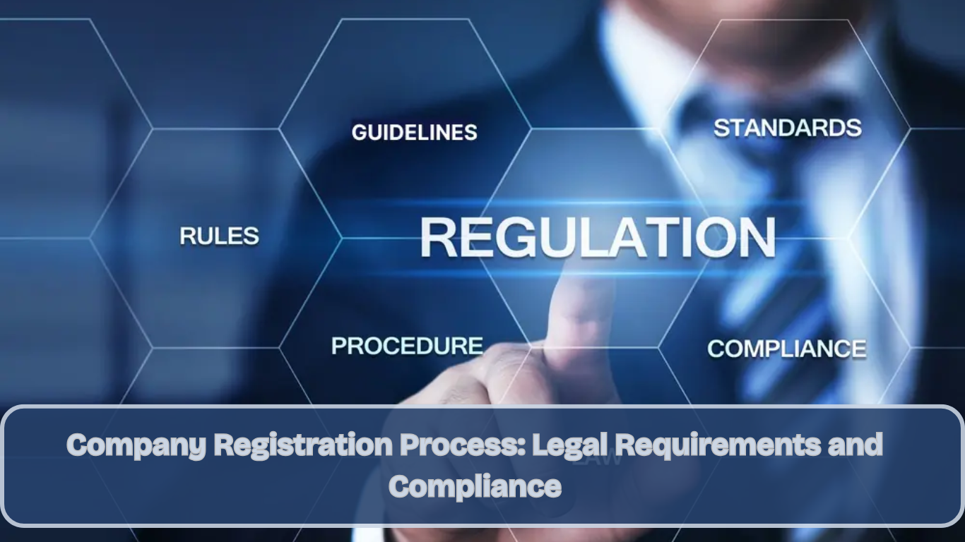 Company Registration Process: Legal Requirements And Compliance