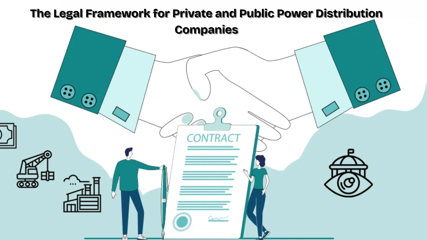 The Legal Framework For Private And Public Power Distribution Companies