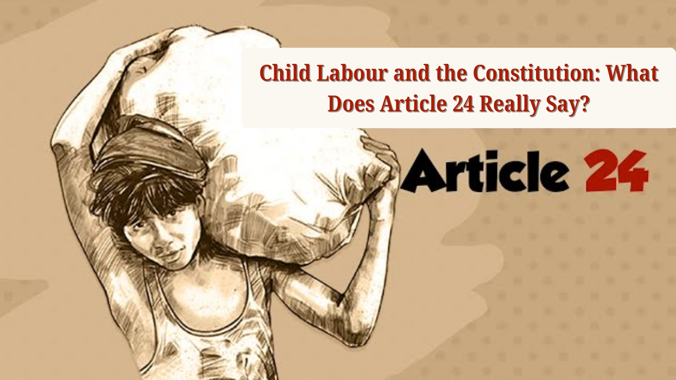Child Labour And The Constitution: What Does Article 24 Really Say?