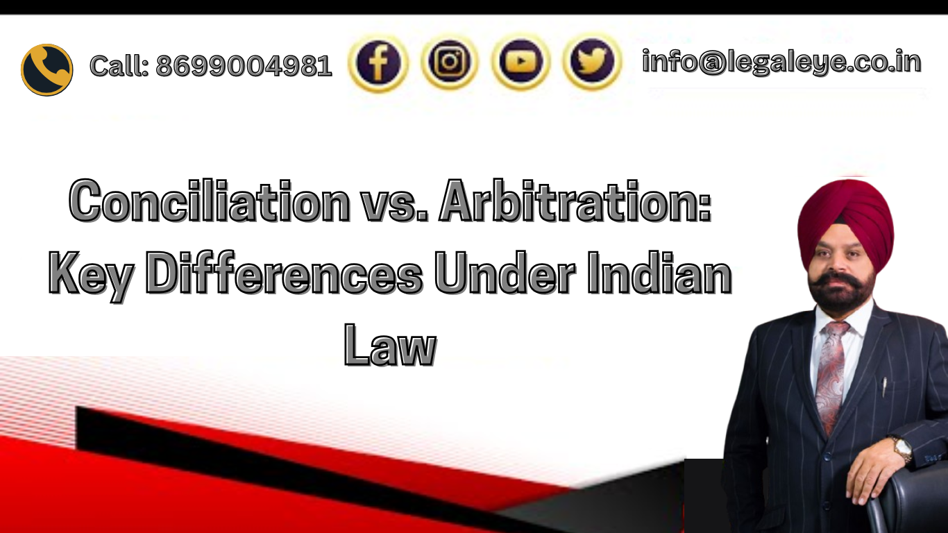Conciliation Vs. Arbitration: Key Differences Under Indian Law