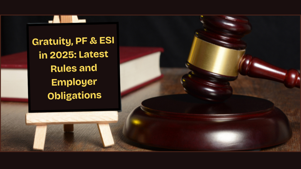 Gratuity, PF & ESI In 2025: Latest Rules And Employer Obligations ...