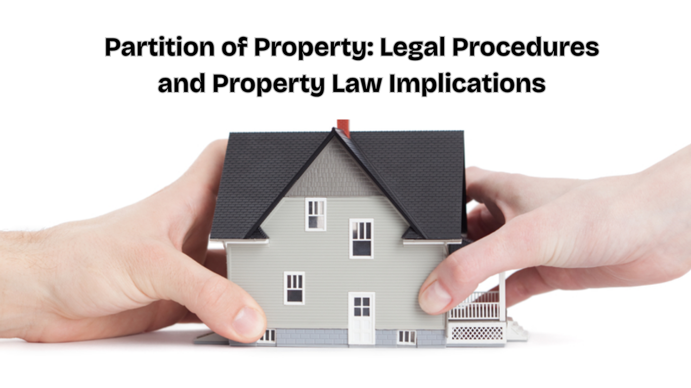Partition Of Property: Legal Procedures And Property Law Implications