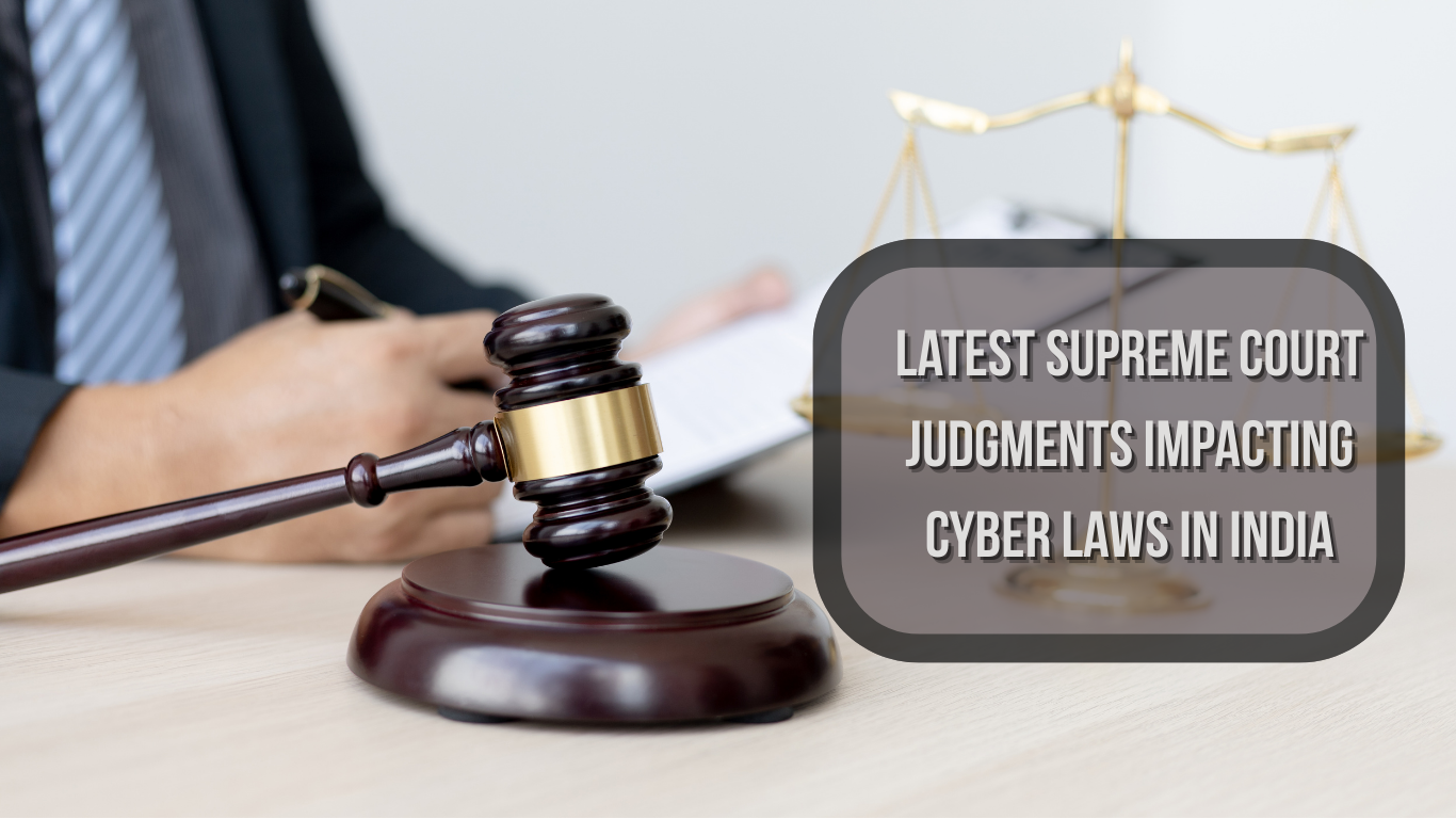 Latest Supreme Court Judgments Impacting Cyber Laws In India