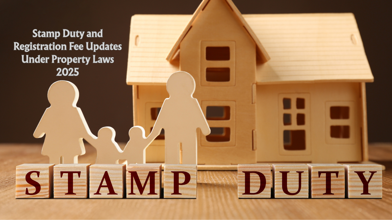 Stamp Duty And Registration Fee Updates Under Property Laws 2025