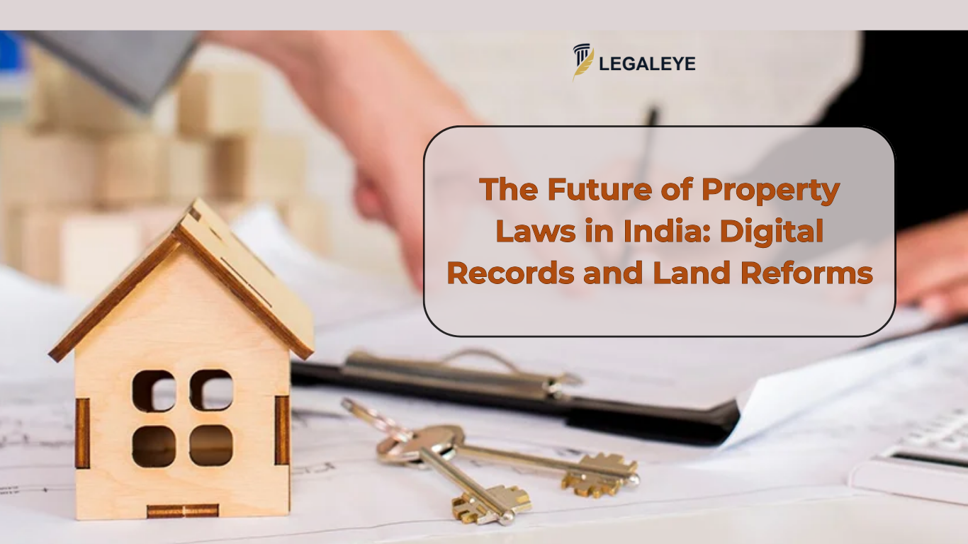 The Future Of Property Laws In India: Digital Records And Land Reforms