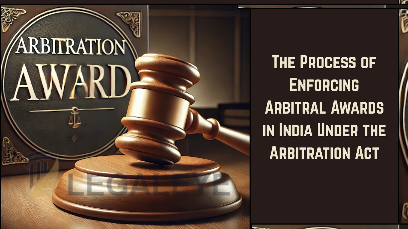 The Process Of Enforcing Arbitral Awards In India Under The Arbitration Act
