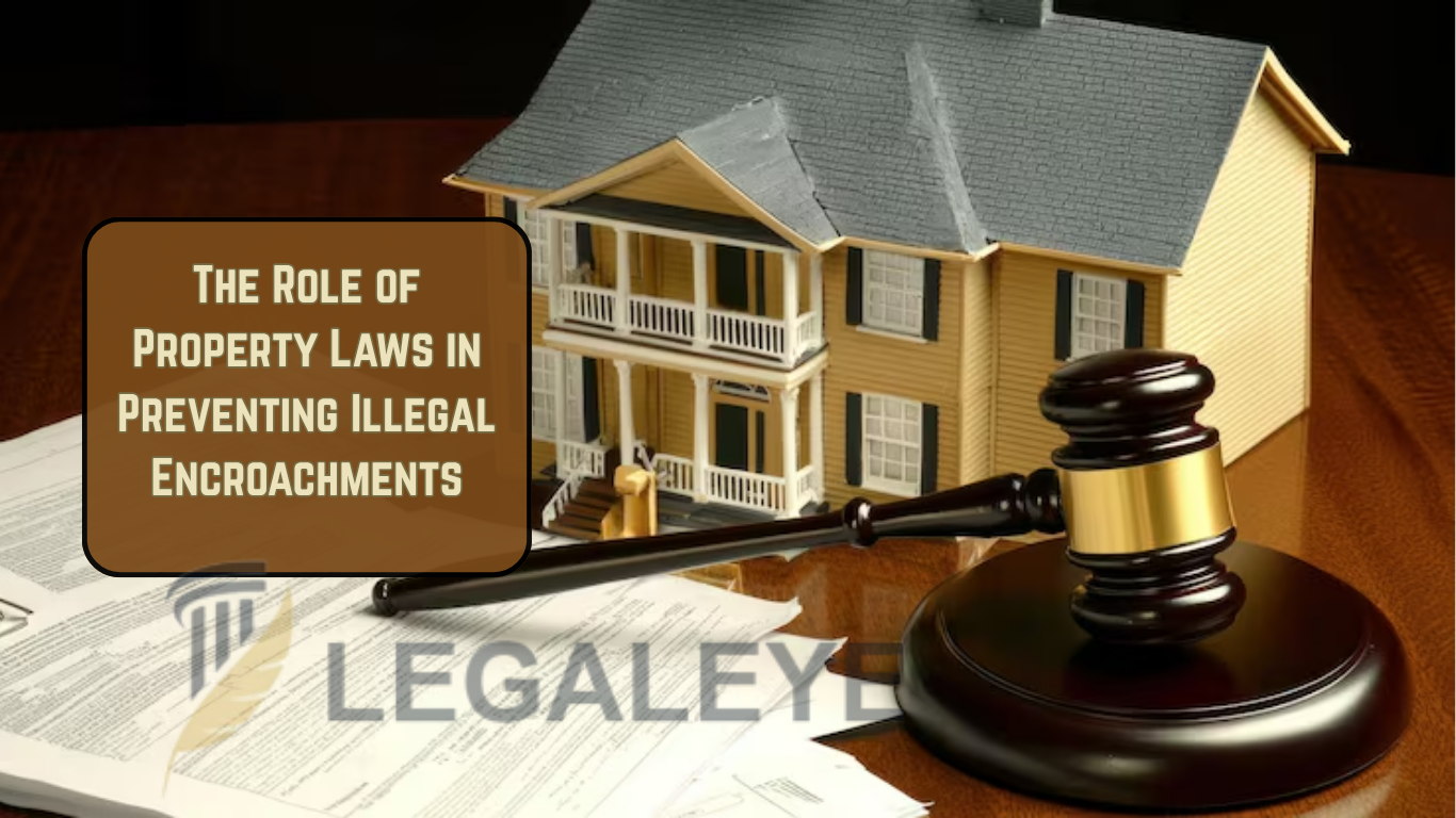The Role Of Property Laws In Preventing Illegal Encroachments