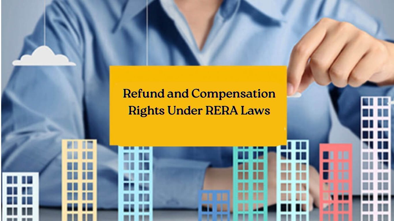 Refund And Compensation Rights Under RERA Laws-Legal Eye